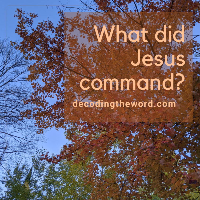 What did Jesus Command? - Decoding The Word