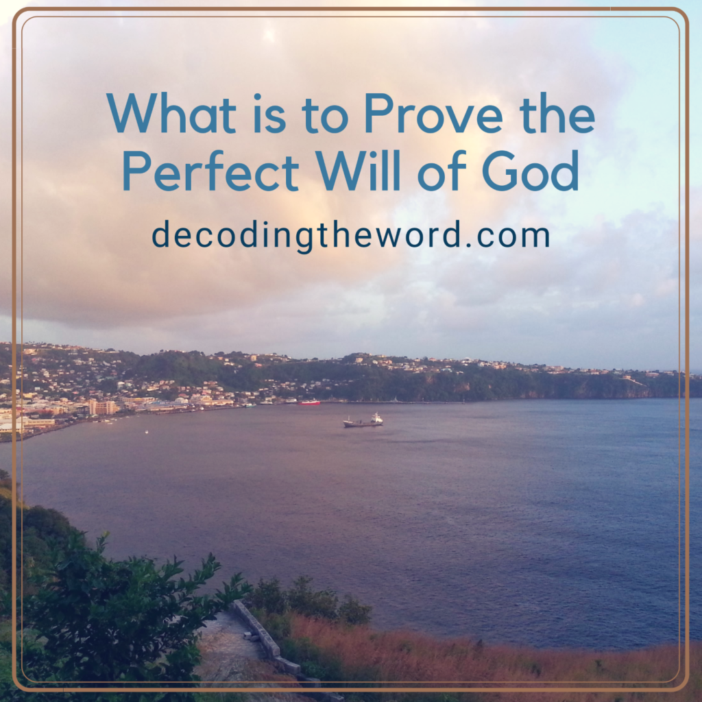 What does ‘Prove the Perfect Will of God’ mean? - Decoding The Word